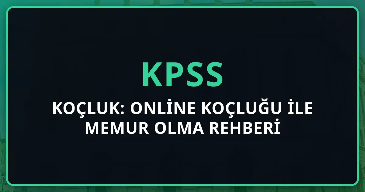 2026 KPSS Koçluk: Online KPSS Koçluğu ile Memur Olma Rehberi | Blog ...